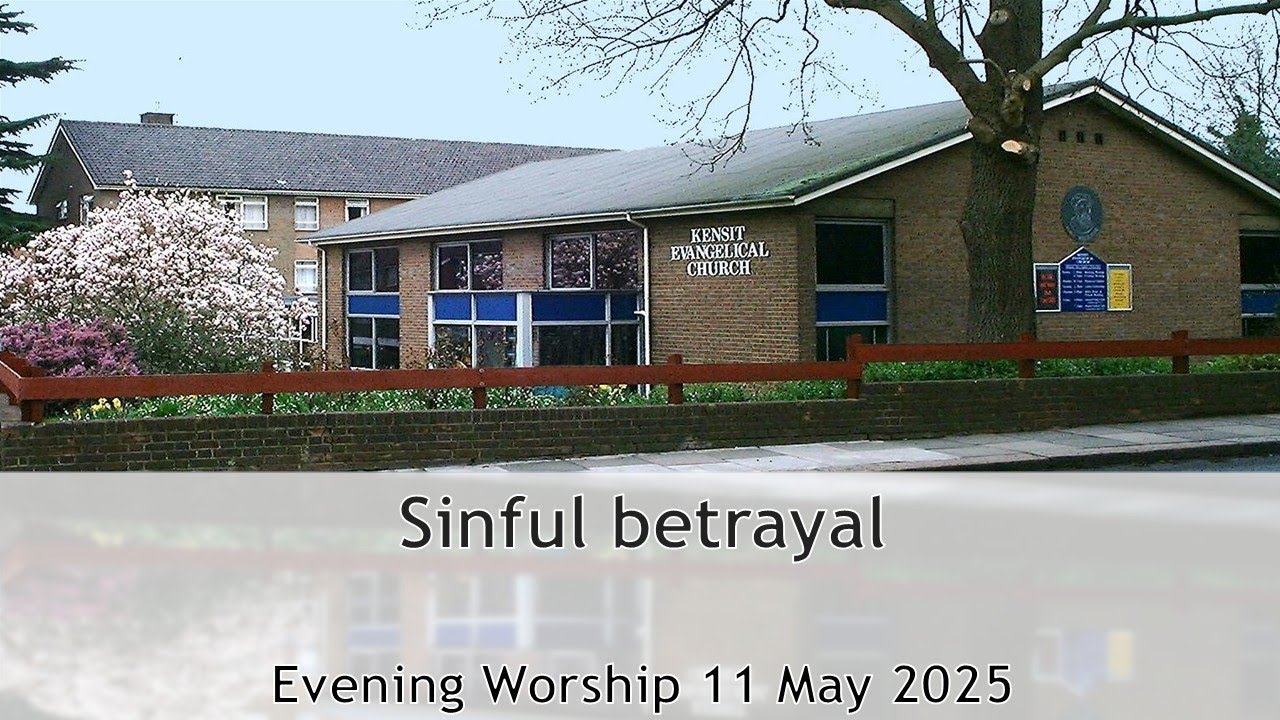 Sinful betrayal - Sunday Evening Worship 11 May 2025 - YouTube