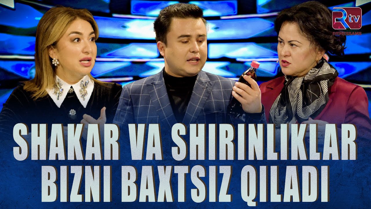 SHAKAR VA SHIRINLIKLAR BIZNI BAXTSIZ QILADI I Renessans minbari 171-son ...