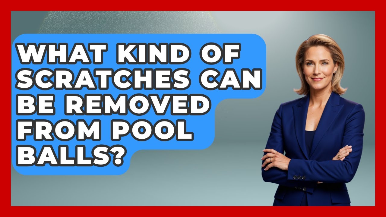 What Kind Of Scratches Can Be Removed From Pool Balls? - Billiards ...