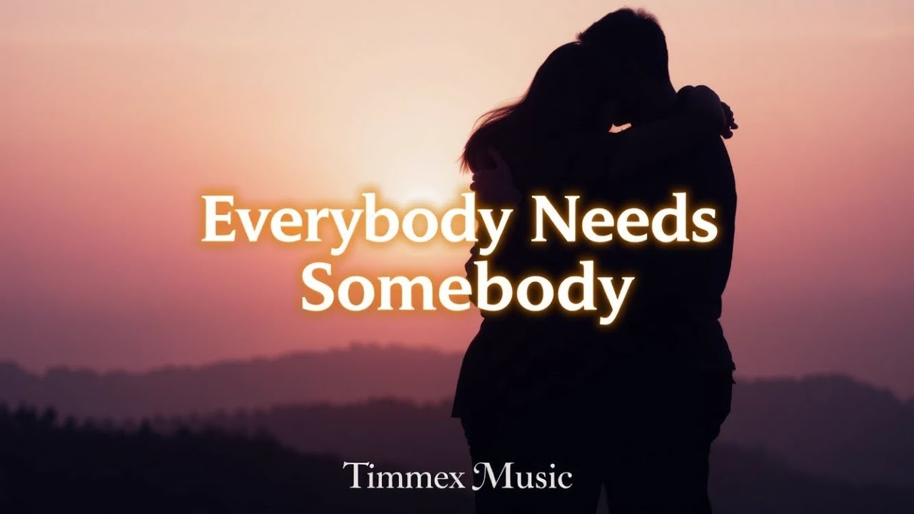 Everyone Needs Somebody - Let Me Be Yours (Emotional Song) - YouTube