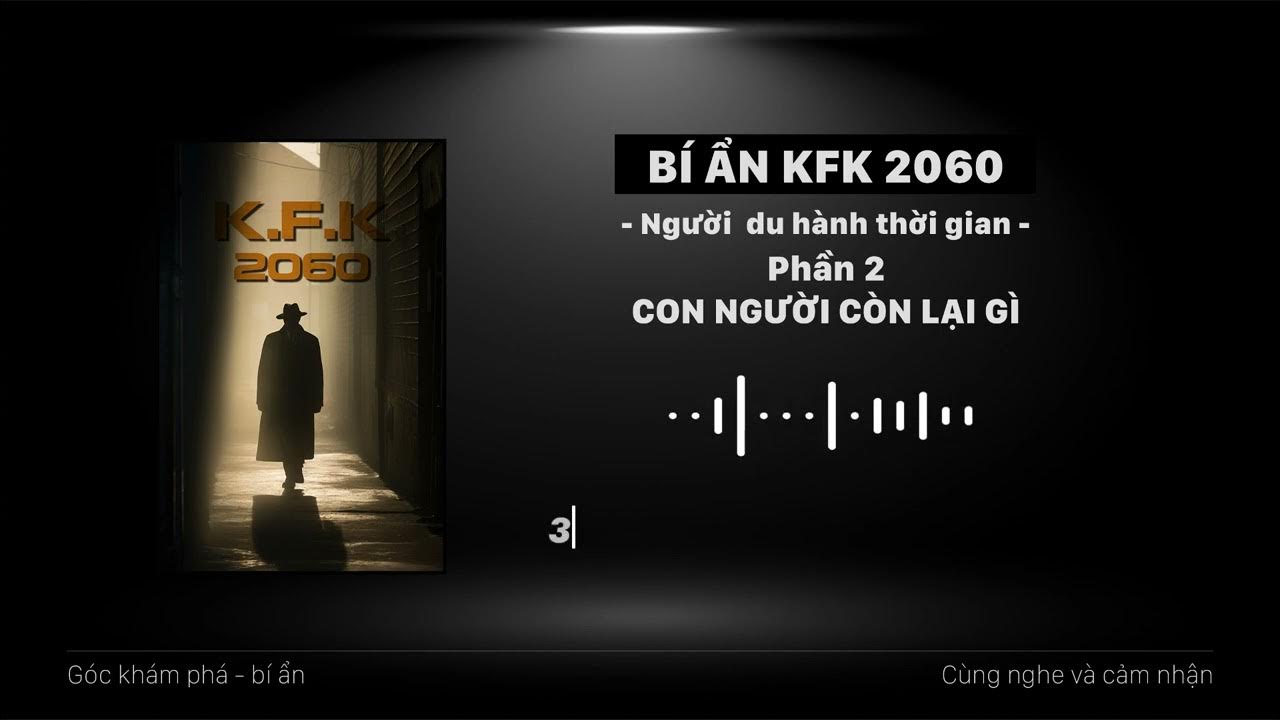 Khám phá bí ẩn người du hành thời gian KFK 2060 (P2) - Con Người Còn Lại Gì - YouTube