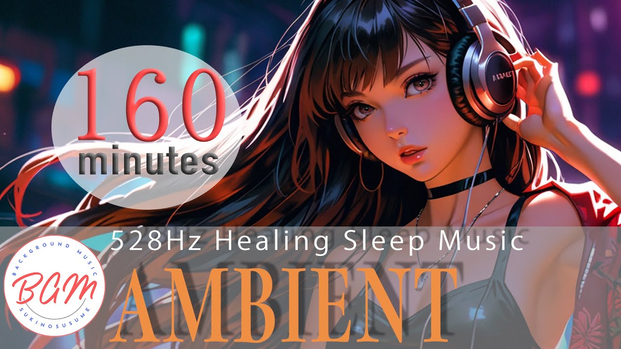 528Hz Healing Sleep Music - Healing Ambient BGM for Deep Relaxation and ...