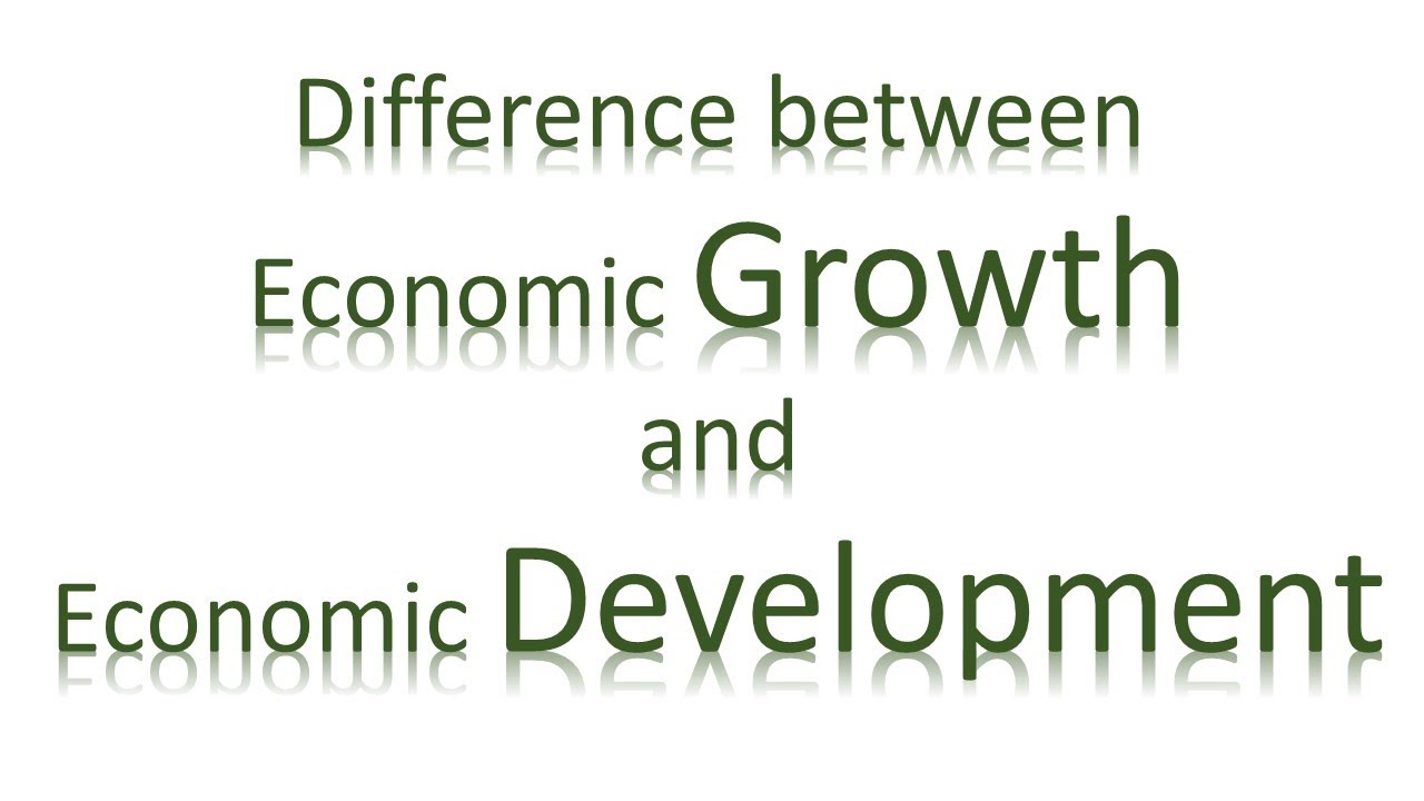 Difference between Economic Growth and Development - YouTube