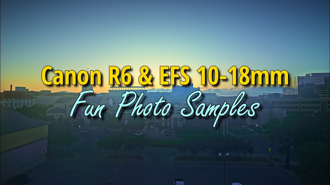 Canon R6 And EFS 10 18mm F 4 5 5 6 Photography Video YouTube canon-r6-and-efs-10-18mm-f-4-5-5-6-photography-video-youtube