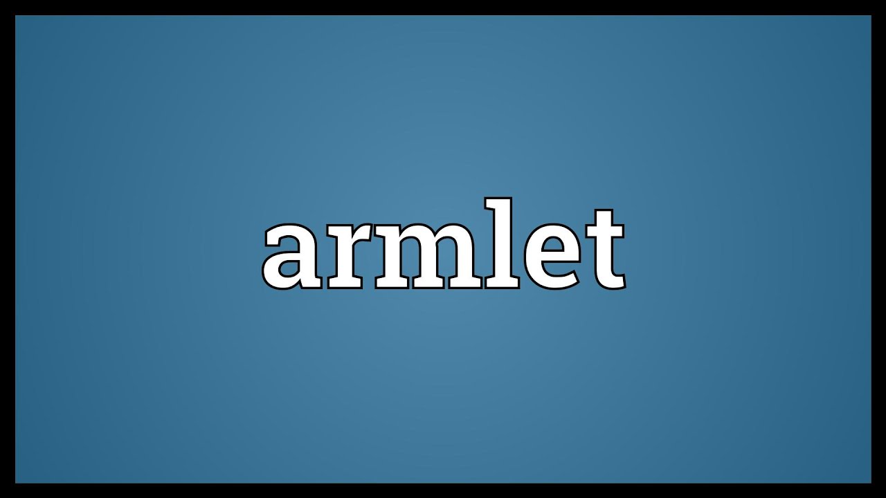 Armlet Meaning - YouTube