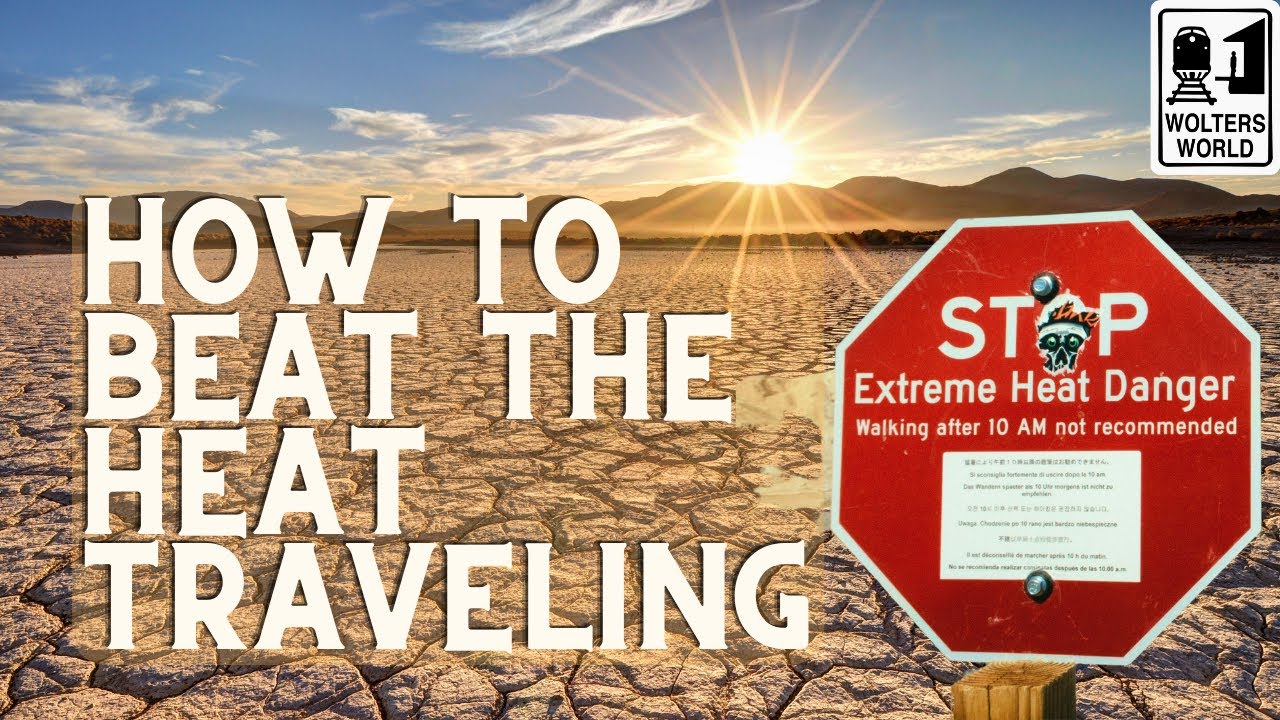 How to Beat the Heat When Traveling - YouTube