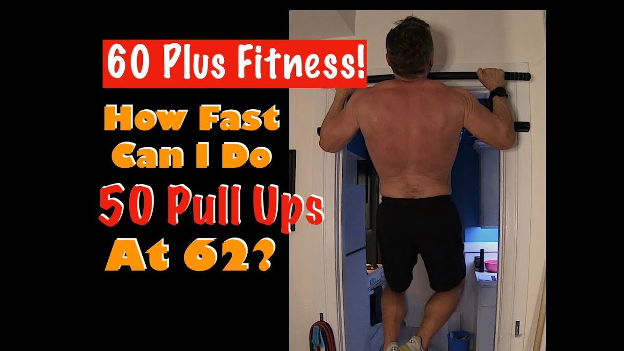 60 Plus Fitness! | 50 Pulls Ups! How Fast Can This Old Guy Do 50 Pull ...