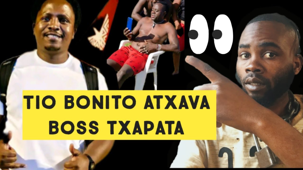 Tio bonito xinunani atxava boss txapata, ali angamutivi boss txapata ...