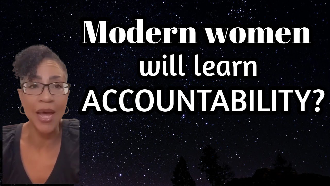 will modern women learn to accept accountability? - YouTube