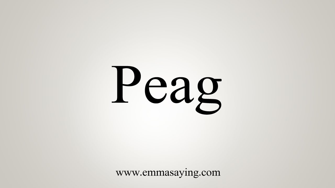 How To Say Peag - YouTube