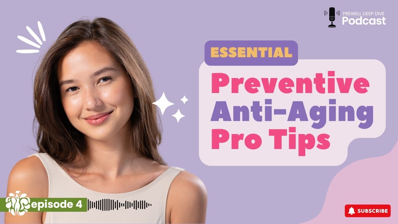 Essential Preventative Anti-Aging Tips | PreWell Deep Dive Podcast ...