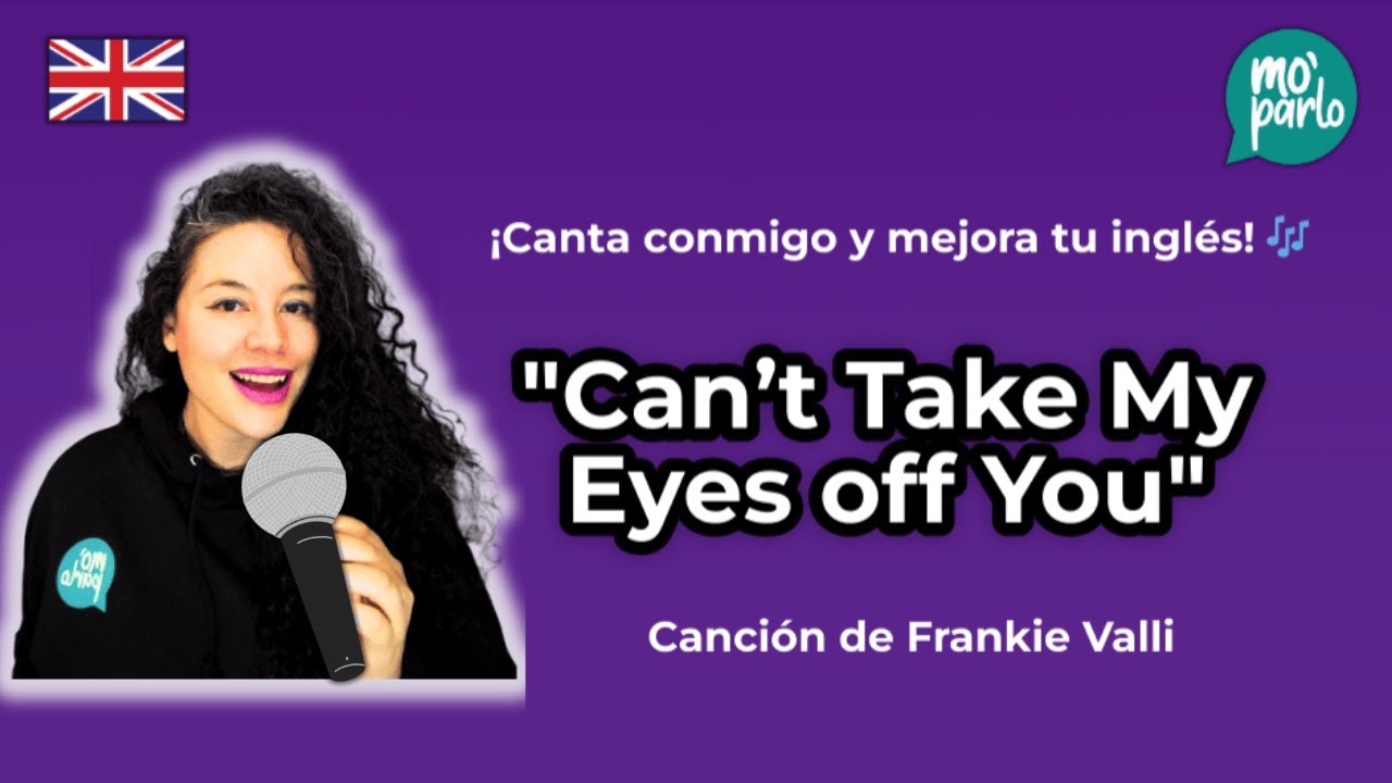 Sing & Learn English! 🎤 Can’t Take My Eyes Off You – Letra y ...