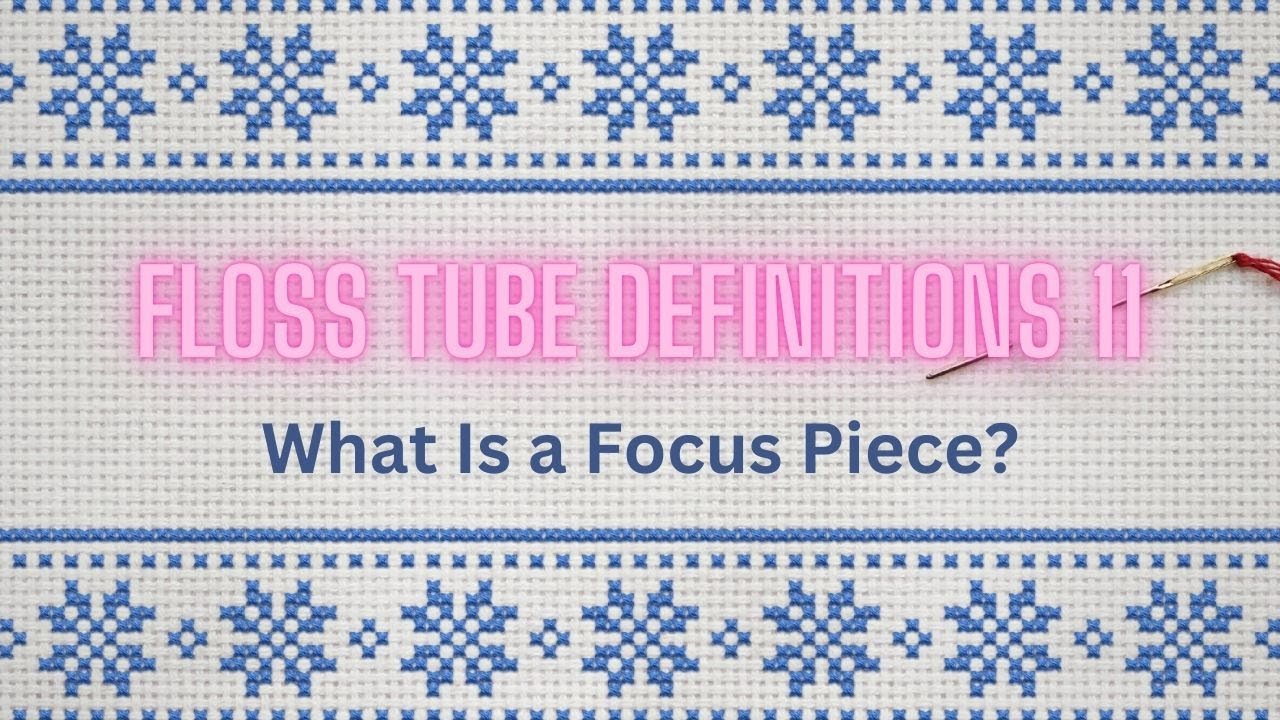 Floss Tube Definitions 11 - What is a Focus Piece? - YouTube