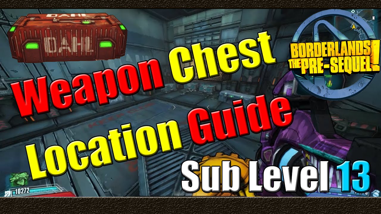 Borderlands The Pre Sequel | Weapon Chest Location Guide | Sub Level 13 ...