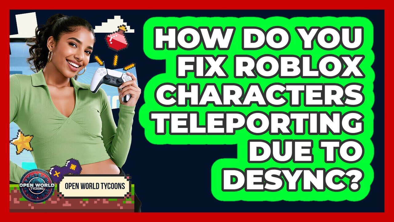 How Do You Fix Roblox Characters Teleporting Due To Desync? - Open ...