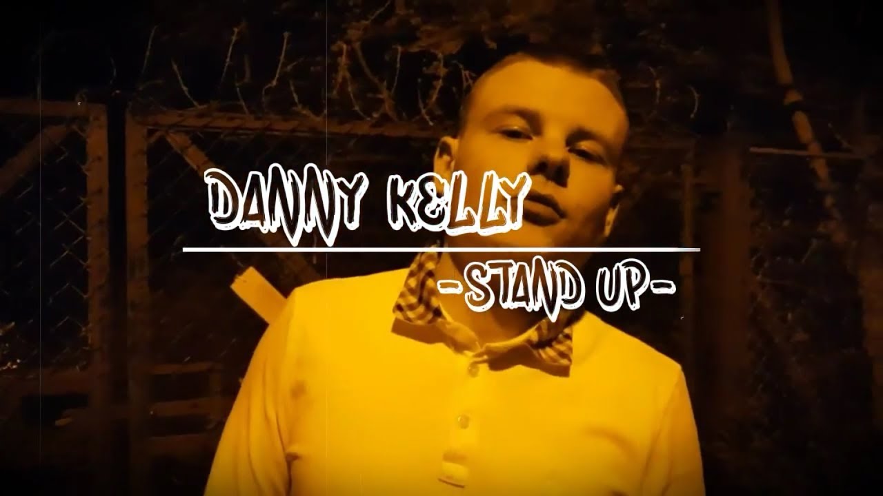 DANNY KELLY - STAND UP [Music Video] - YouTube