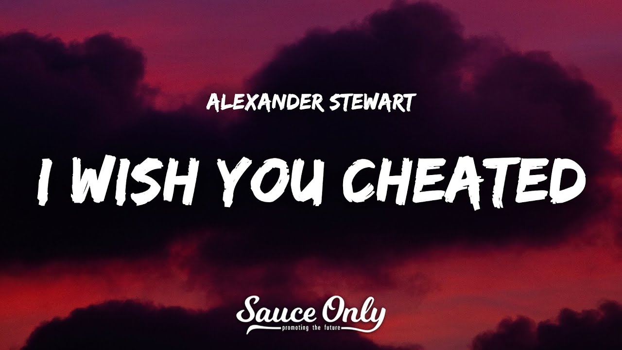 Alexander Stewart - i wish you cheated (Lyrics) Chords - Chordify