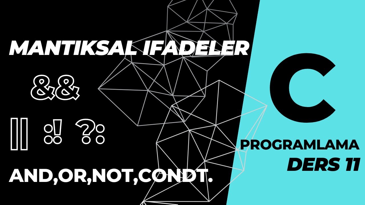 Mantıksal operatörler C programlama [Ders 11] AND,OR,NOT,CONDITIONAL - YouTube