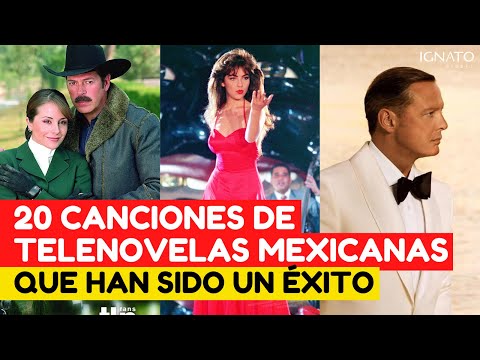 20 CANCIONES DE TELENOVELAS MEXICANAS QUE FUERON UN EXITO