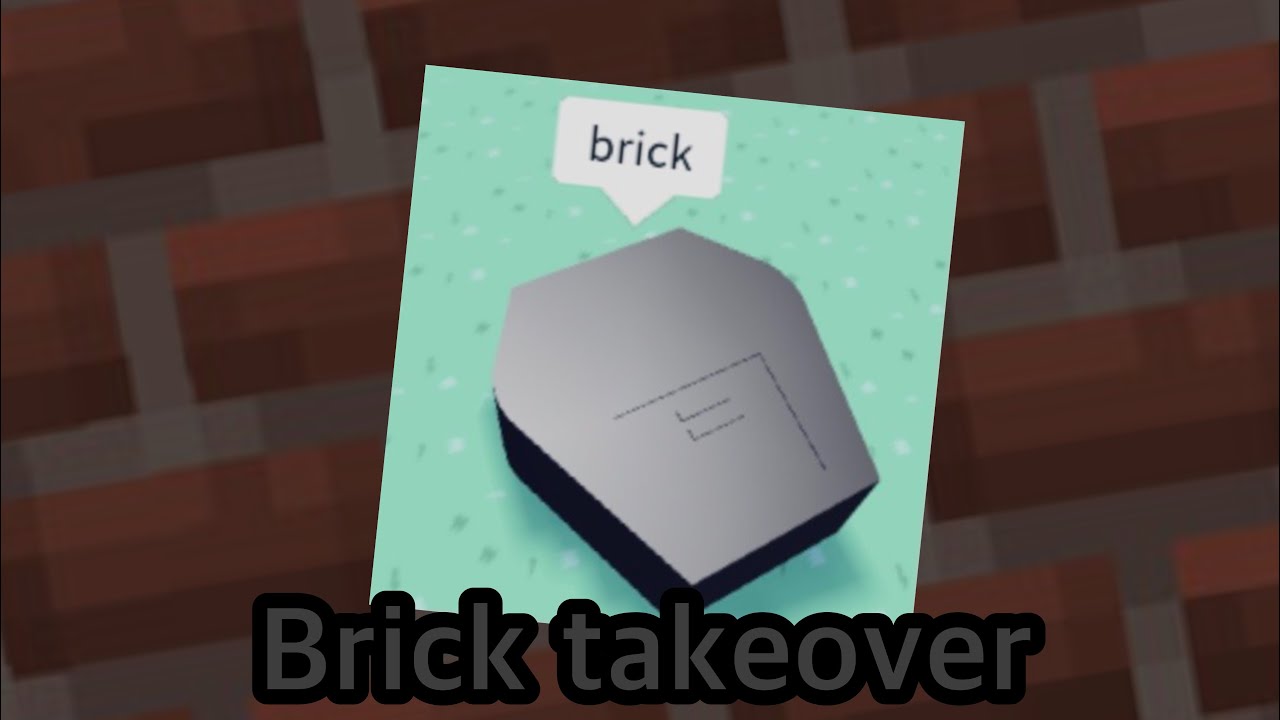 brick takeover - YouTube