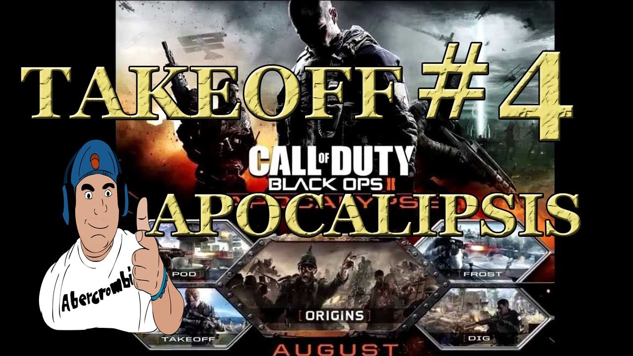 BLACK OPS 2 DLC APOCALIPSIS TAKEOFF #4 "MAPAS NUEVOS" - YouTube