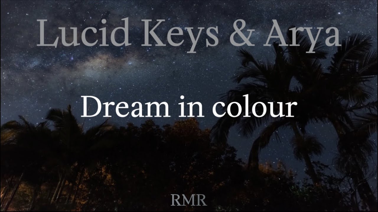 Lucid Keys & Arya - dream in colour | Music for meditation | Music to ...