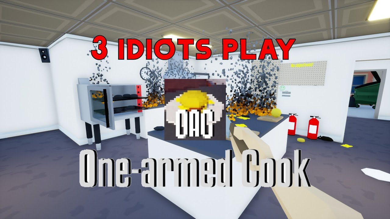3 IDIOTS PLAY: One Armed Cook! (HILARIOUS!!) - YouTube