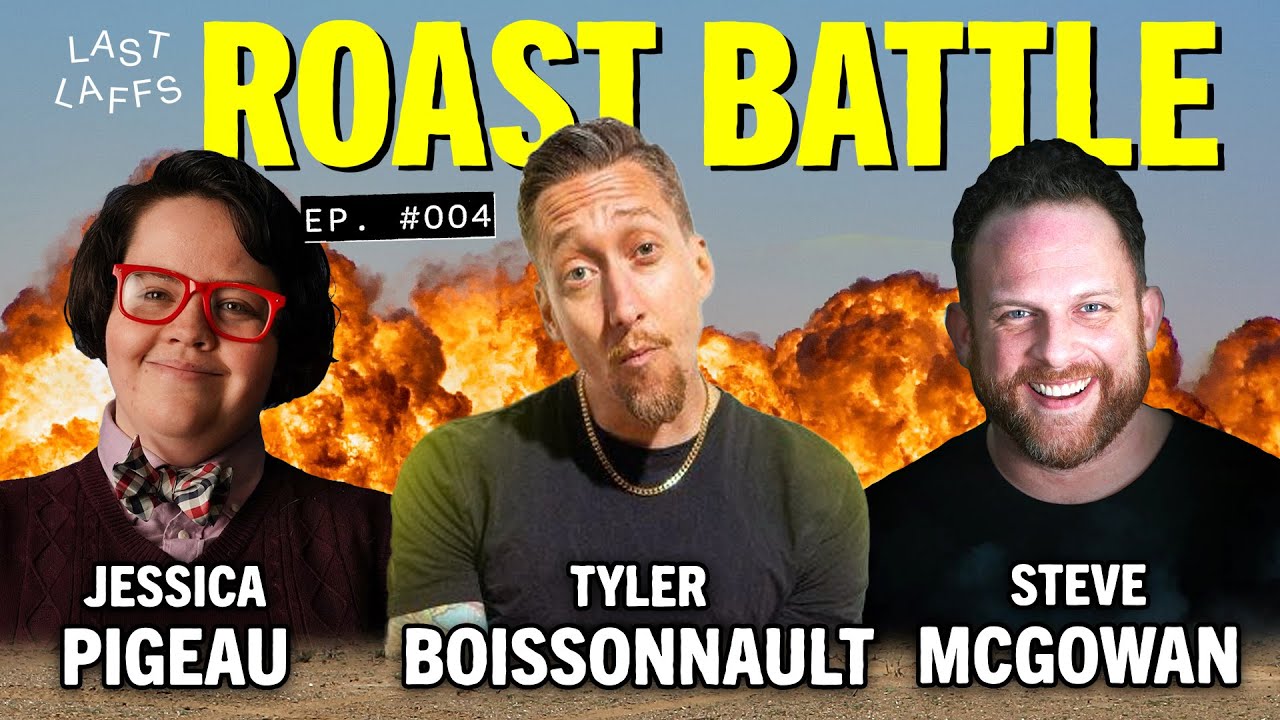 LAST LAFFS ROAST BATTLE #004 - Jessica Pigeau, Tyler Boissonault, Steve ...