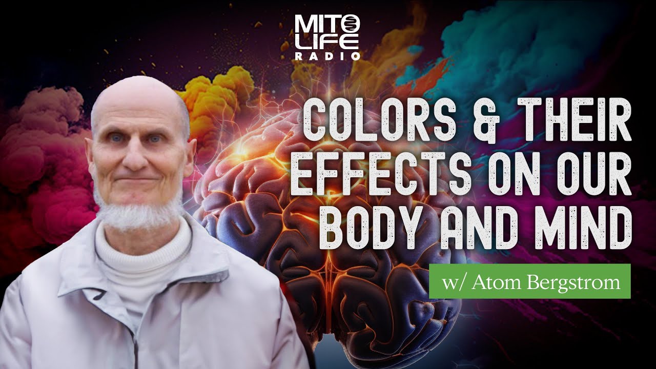 Colors and Their Effects on Our Body & Mind w/ Atom Bergstrom | Mitolife Radio Ep. #227 - YouTube