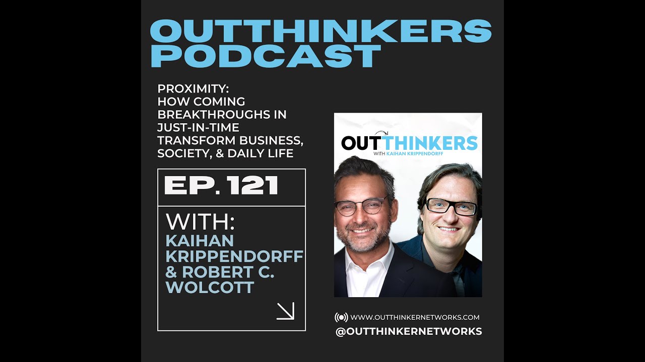 Proximity with Robert C. Wolcott & Kaihan Krippendorff | Outthinkers ...