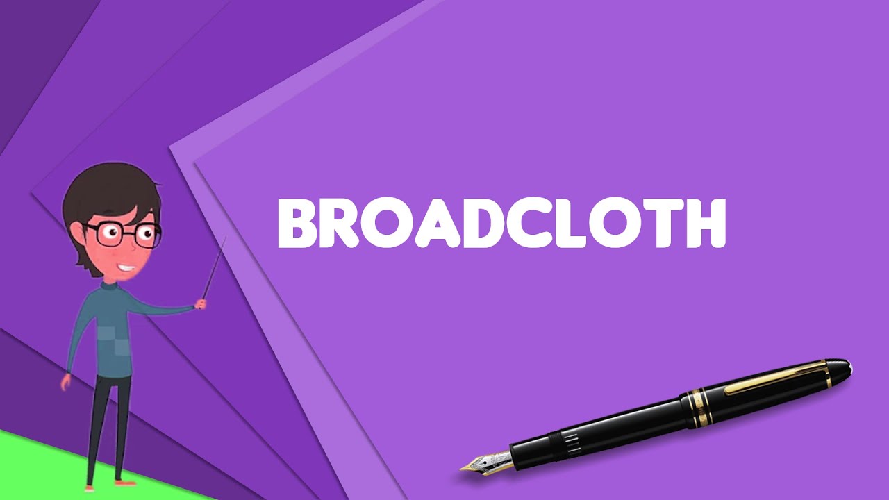 What is Broadcloth? Explain Broadcloth, Define Broadcloth, Meaning of ...