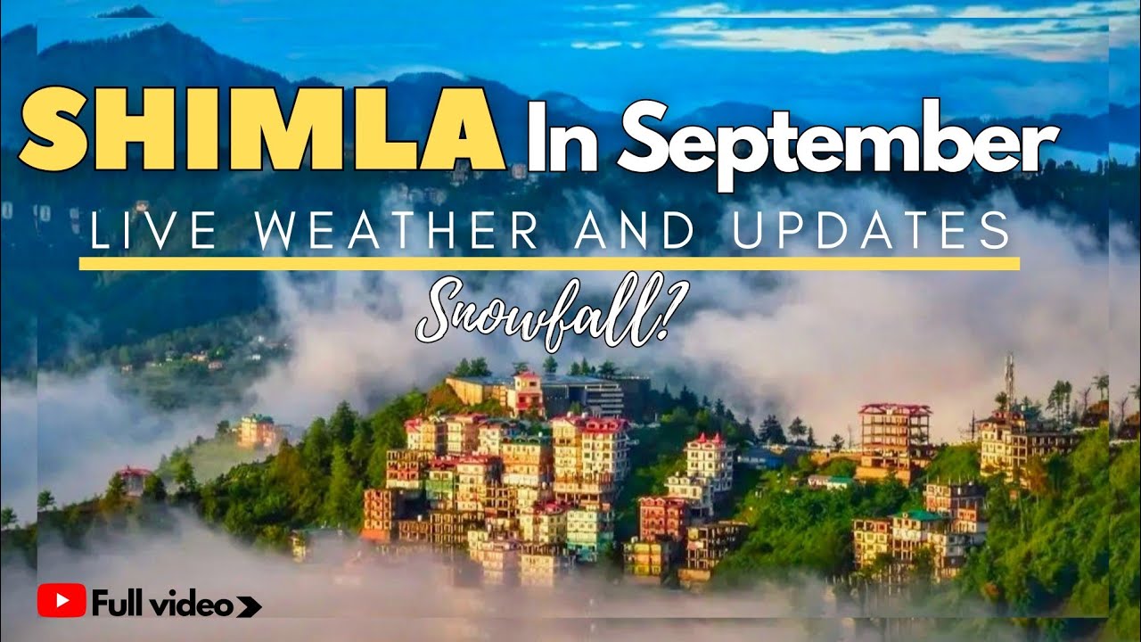 Shimla in September 2022 live weather update 😍 | Snowfall? | Ganesh ...