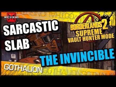 Supreme Vault Hunter Mode: Sarcastic Slab The Invincible - YouTube
