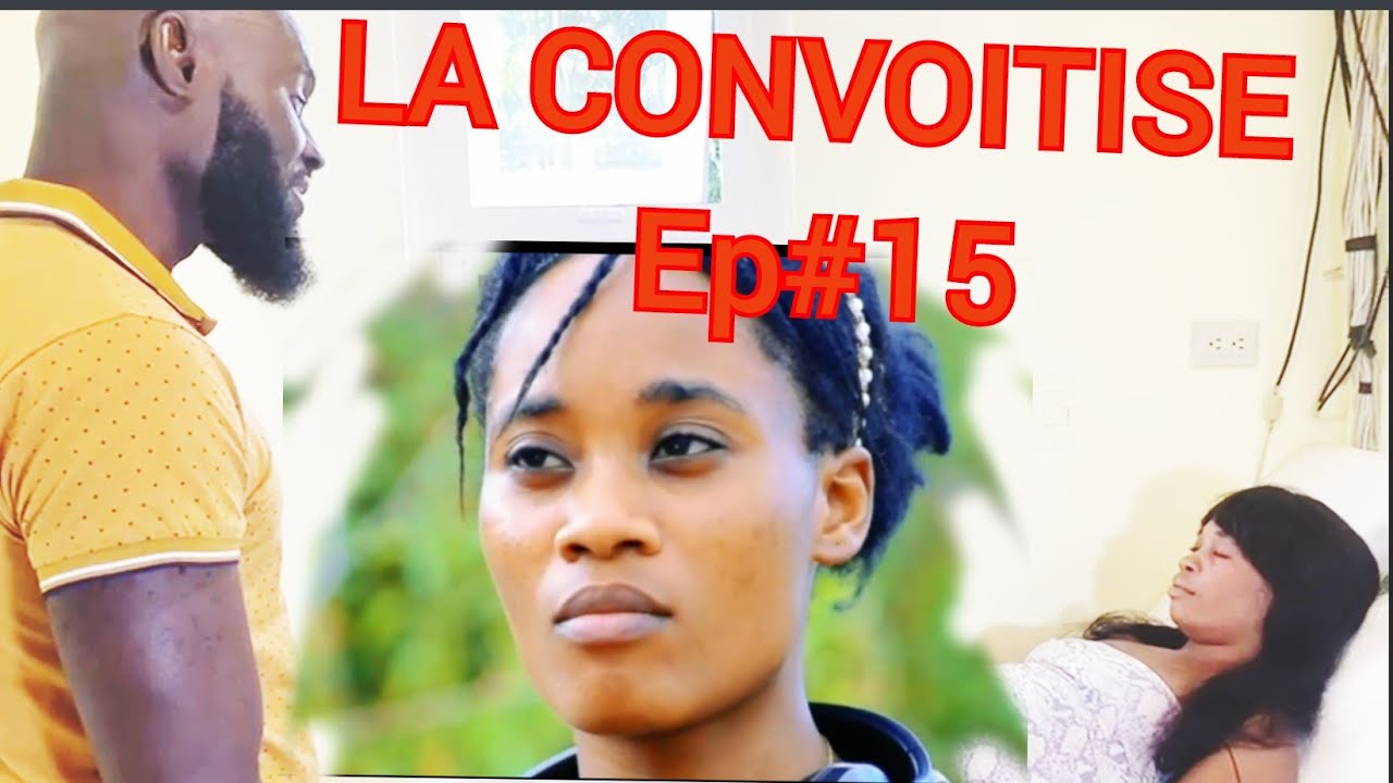 LA CONVOITISE Ep#15 - YouTube