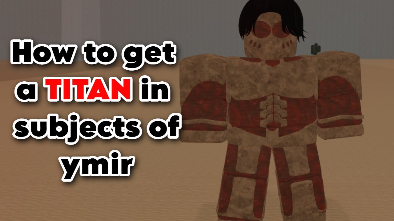How To Get A Titan (Subjects Of Ymir) - YouTube