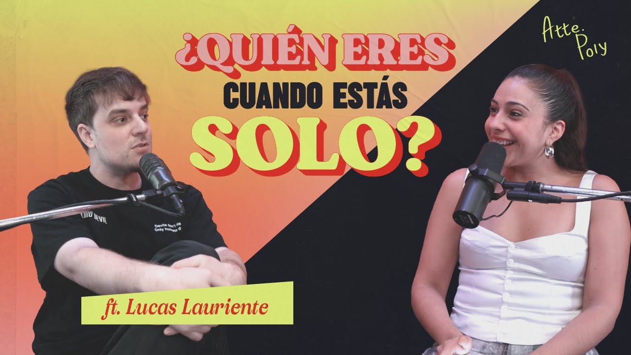 ¿Quién eres cuando estás solo? Con Lucas Lauriente - YouTube