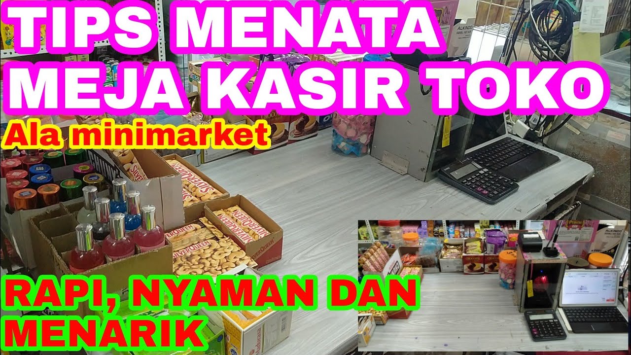 CARA MENATA MEJA KASIR TOKO AGAR LEBIH PROFESIONAL DAN TERLIHAT RAPI ...