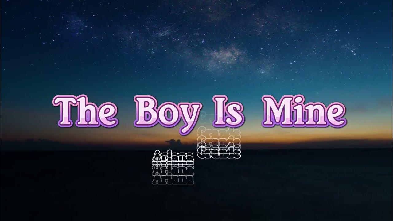 Ariana Grande - The Boy Is Mine {lyrics} - YouTube