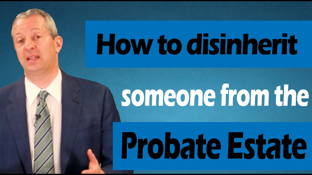 How to Disinherit Someone from the Probate Estate - YouTube