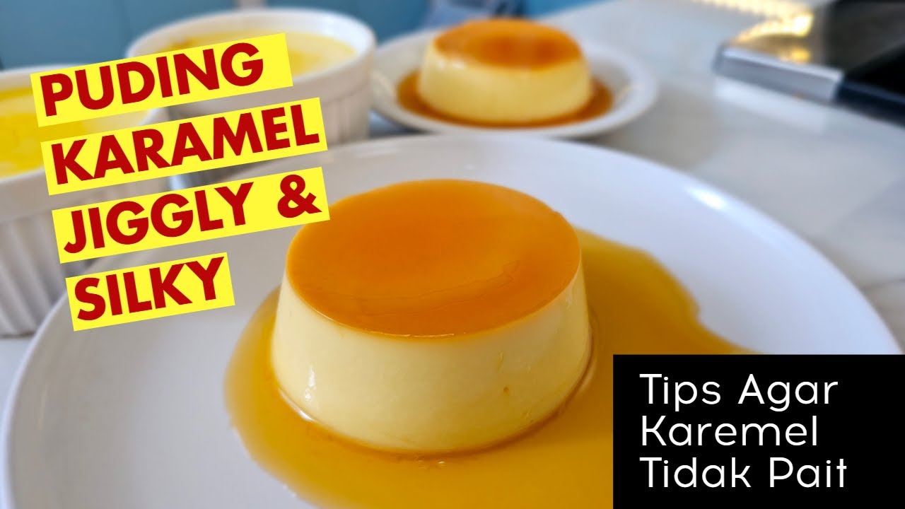 GAGAL BIKIN PUDING KARAMEL? Gak Lagi Setelah Coba Resep Puding Karamel ...