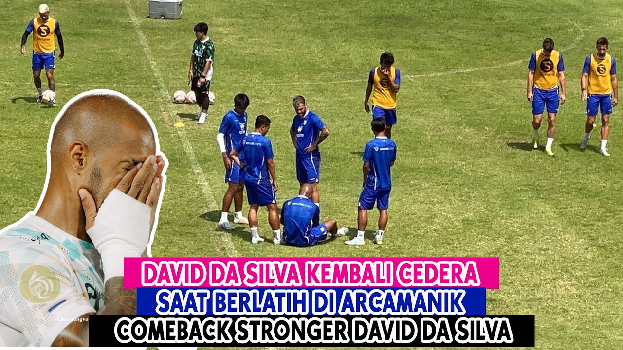 DAVID DA SILVA KEMBALI CEDERA SAAT BERLATIH DI ARCAMANIK || COMEBACK ...