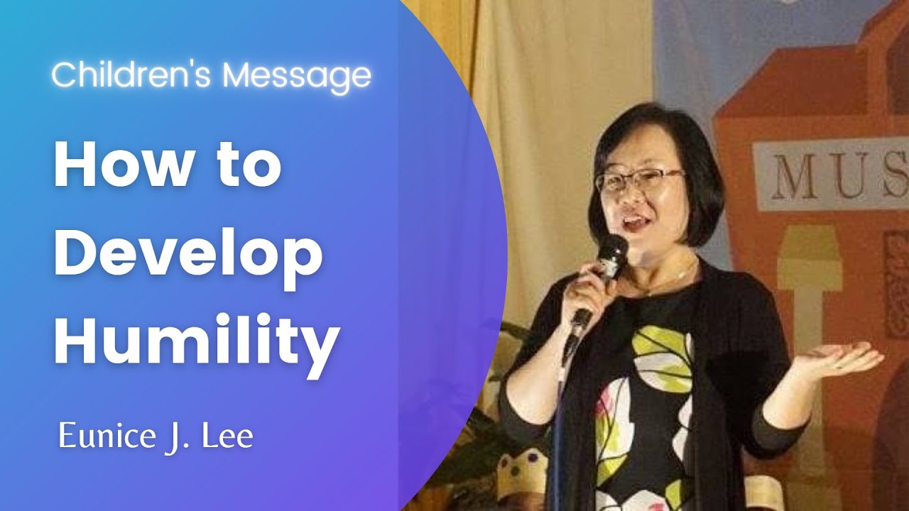 How to Develop Humility – Children's Message by Eunice Lee (DLC Parade of Nations 2018) - YouTube