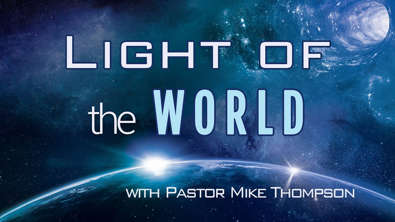 "Light of The World Part 1" with Pastor Mike Thompson - YouTube