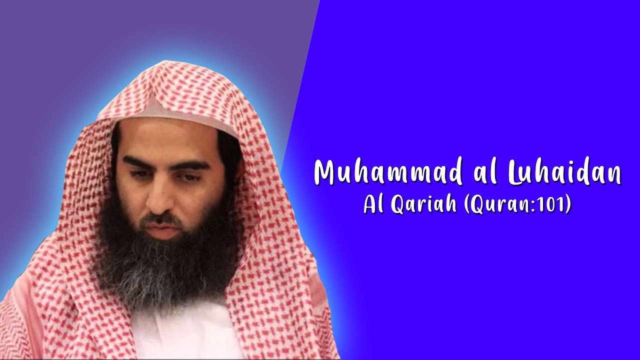Muhammad Al Luhaidan Al Qariah Quran101 Youtube