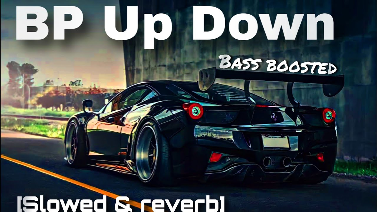 BP up down | Bass boosted | Slowed & reverb | Lofi | - YouTube