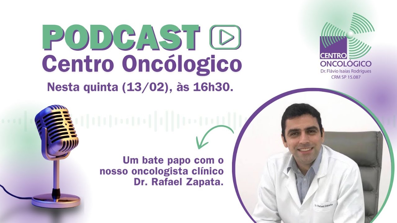 PODCAST CENTRO ONCOLÓGICO | Com o Dr. RAFAEL ZAPATA - YouTube
