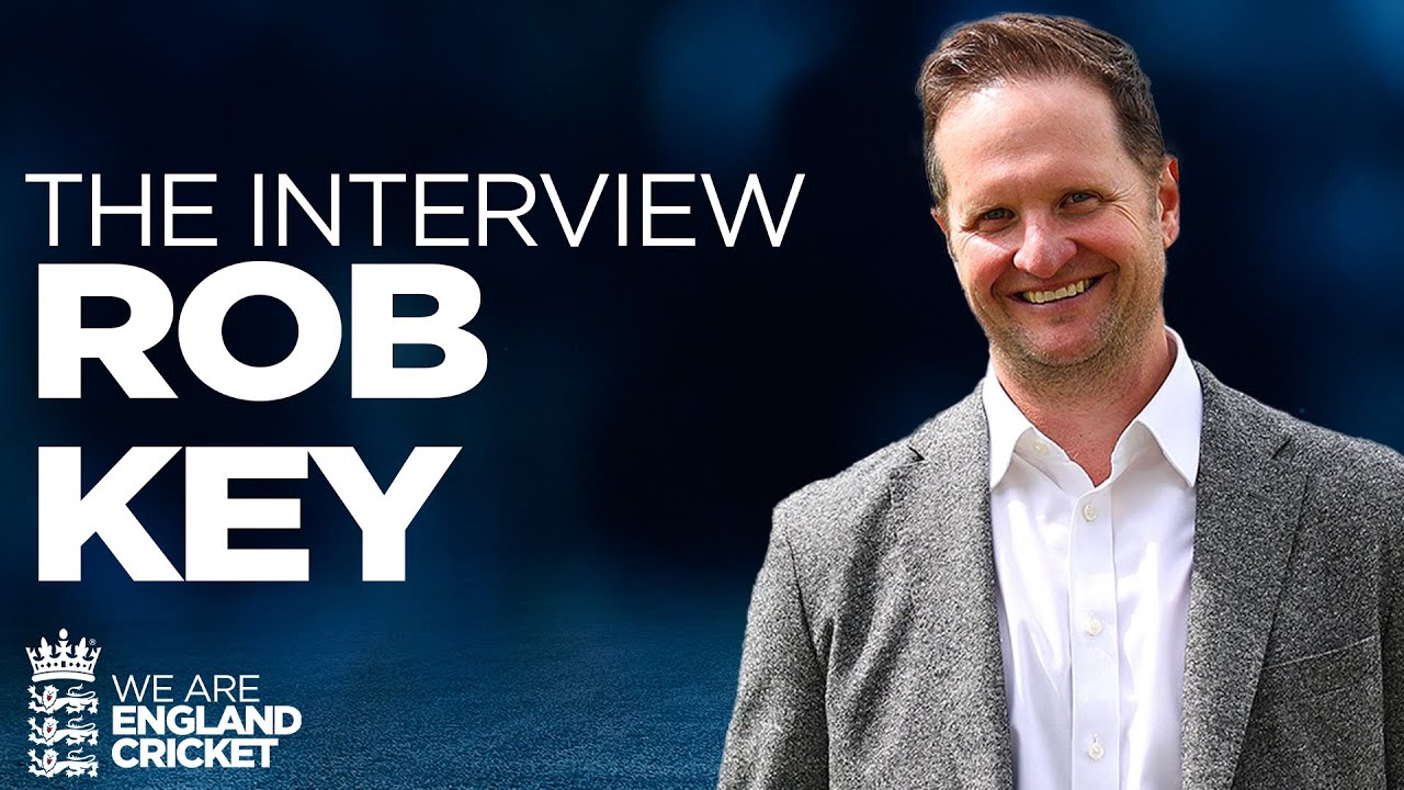 "We Want This To Be The Best Era Of English Cricket" | Rob Key ...