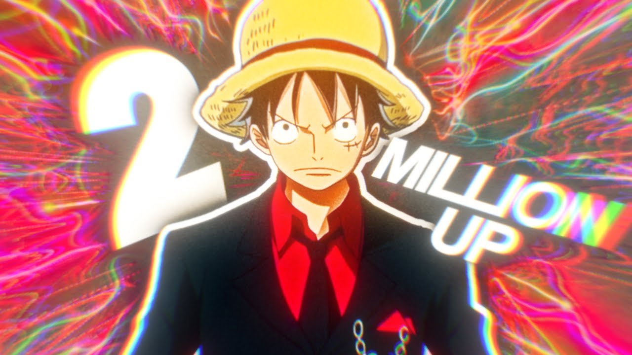 [4K] One Piece「AMV/Edit」(2 MILLION UP 💵💵⬆️) - YouTube