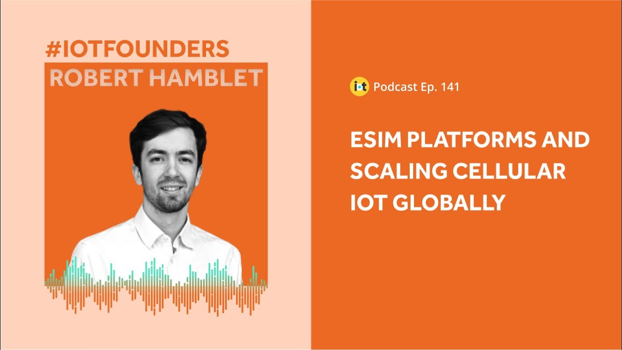 What is an eSIM Platform? | IoT For All Podcast E141 |Teal ...