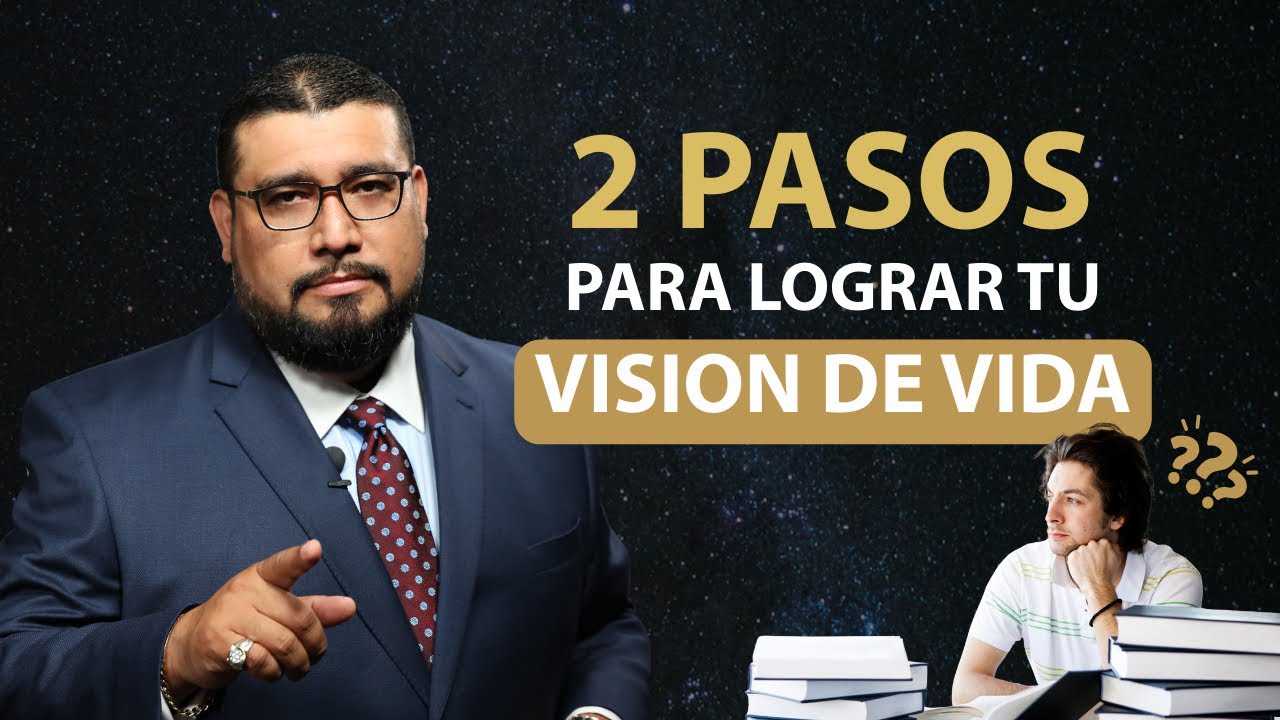 Como encontrar y lograr tu VISION de VIDA en dos pasos (SIN importar tu ...